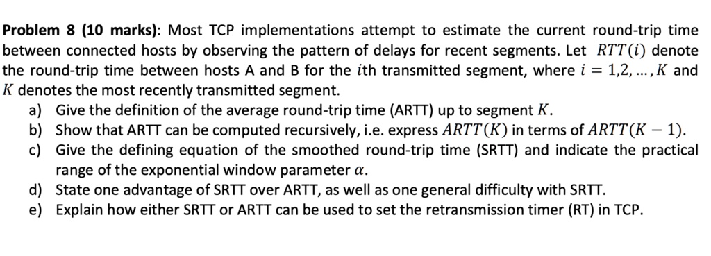 SOLVED: Problem 8 (10 marks): Most TCP implementations attempt to ...