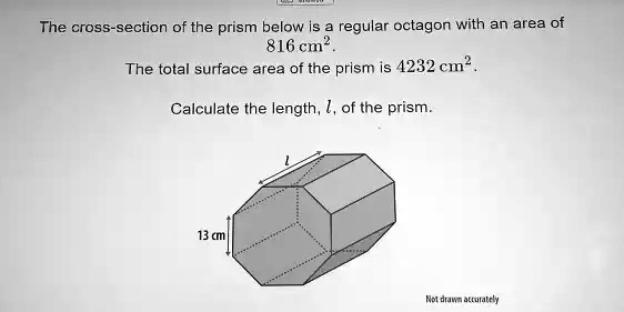 The cross-section of the prism below is a regular octagon with an area ...