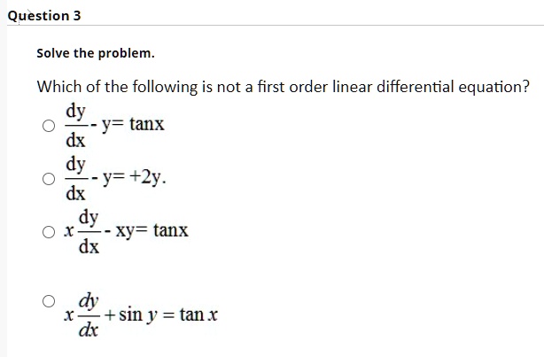 SOLVED: Solve the problem: Which of the following is not a first-order linear differential ...