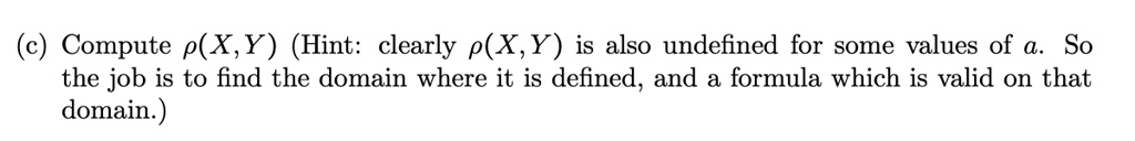 SOLVED: (c) Compute p(X,Y) (Hint: clearly p(X, Y) is also undefined for ...