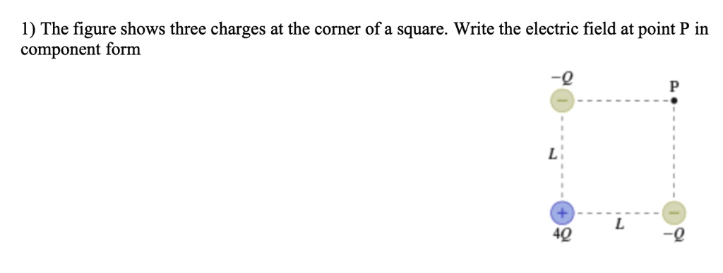physics question 1 the figure shows three charges at the corner of a ...