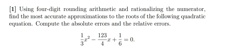 1 using four digit rounding arithmetic and rationalizing the numerator find the most accurate ...