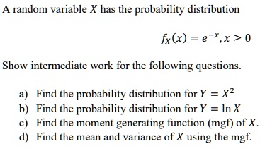 SOLVED: A random variable X has the probability distribution fx(x) = e ...