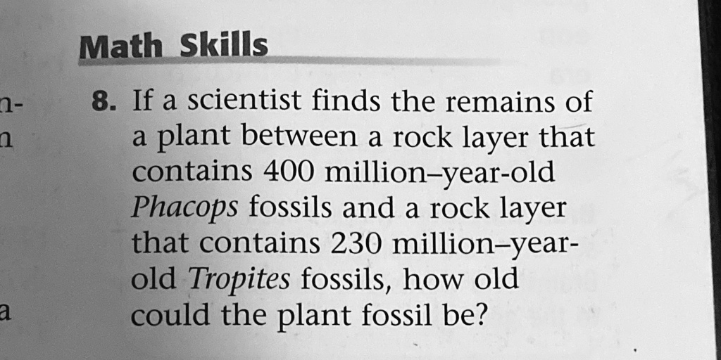 SOLVED: Math Skills 8. If a scientist finds the remains of a plant ...