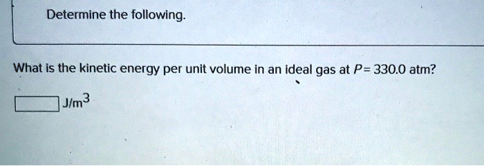 determine the following what is the kinetic energy per unit volume in ...