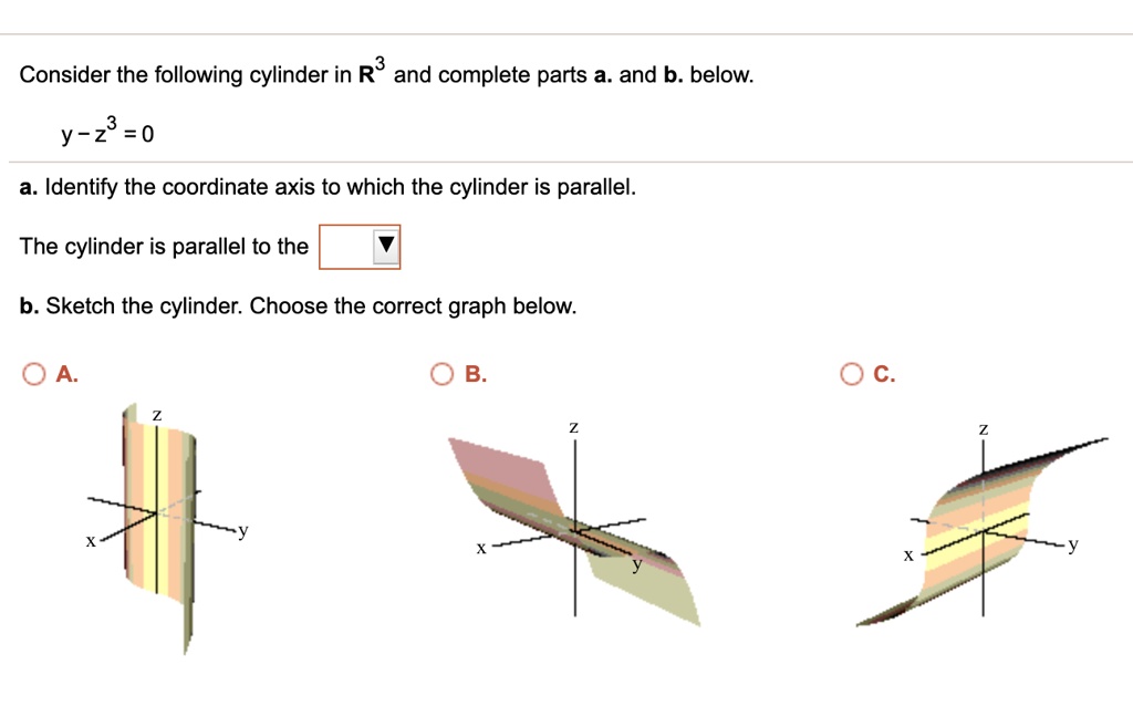 SOLVED: Consider the following cylinder in R and complete parts a. and ...