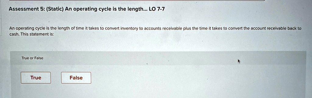 assessment 5 static an operating cycle is the length lo 7 7 an ...