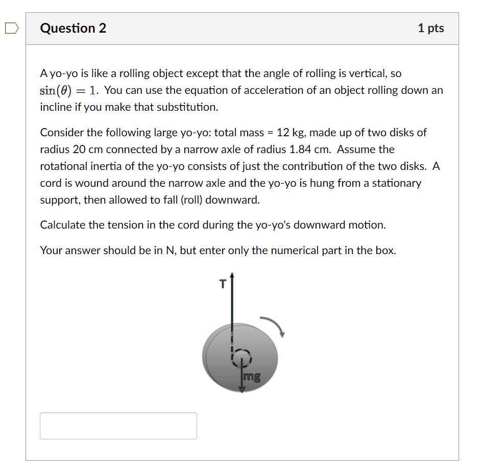 Solved A Yo Yo Is Like A Rolling Object Except That The Angle Of