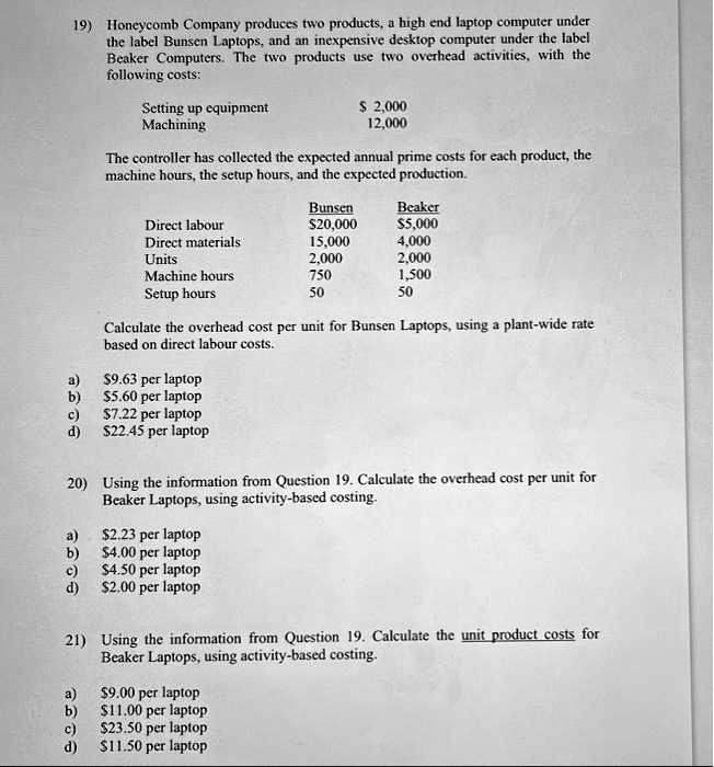 19) Honeycomb Company produces two products, a high end laptop computer ...