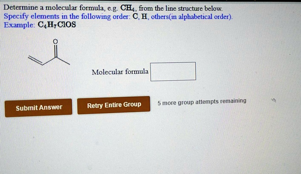 SOLVED:Determine a molecular formula; e-g CEy , from the line structure below: Specify elements ...