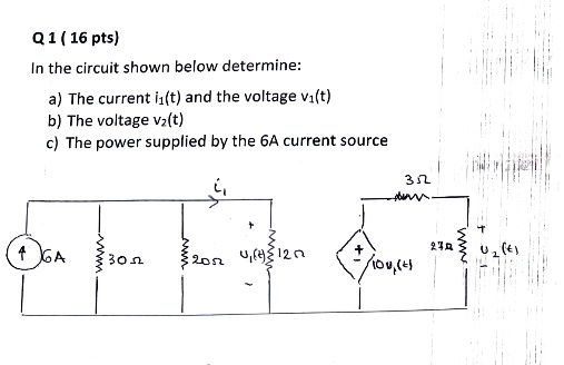 Q 1 (16 pts) In the circuit shown below determine: a) The current i1(t) and the voltage v1(t) b ...