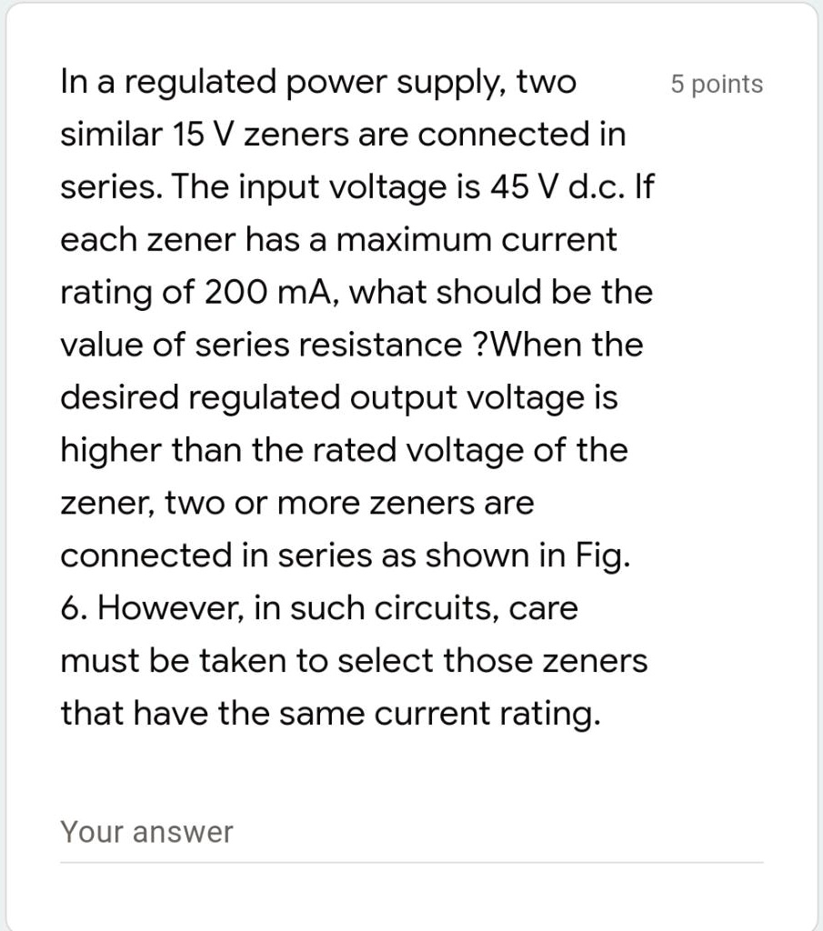 SOLVED: In a regulated power supply, two similar 15 V zeners are connected in series. The input ...