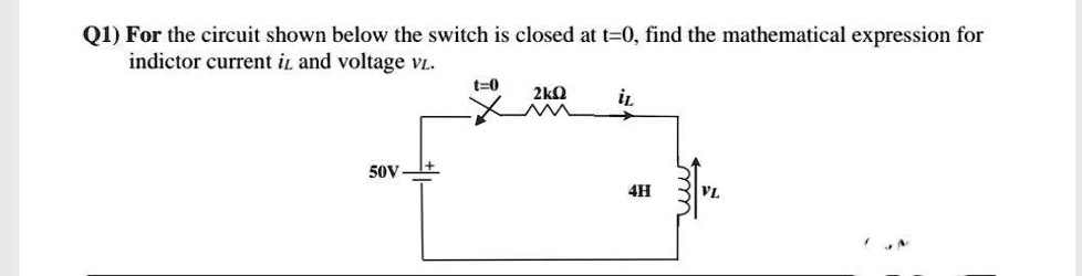 Q1) For the circuit shown below the switch is closed at t=0, find the mathematical expression ...