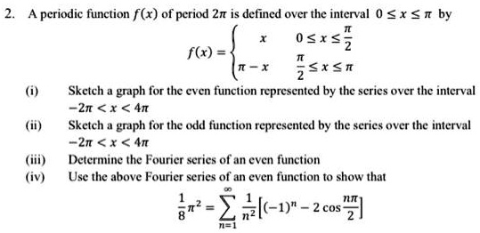 SOLVED: A periodic function f(x) of period T is defined over the interval 0