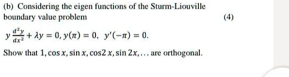 SOLVED: Considering the eigen functions of the Sturm-Liouville boundary value problem + Xy = 0 ...