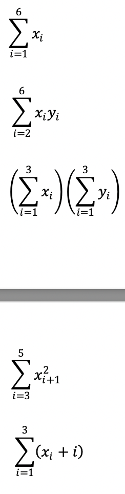 SOLVED: ∑i=1^6 xi ∑i=2^6 xi yi (∑i=1^3 xi)(∑i=1^3 yi) ∑i=3^5 xi+1^2 ∑i ...
