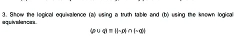 show the logical equivalence a using truth table and b using the known ...