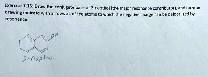 exercise 715 draw the conjugate base of 2 napthol the major resonance ...
