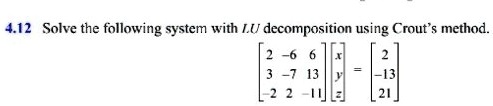 SOLVED: 412 Solve the following system with LU decomposition using ...