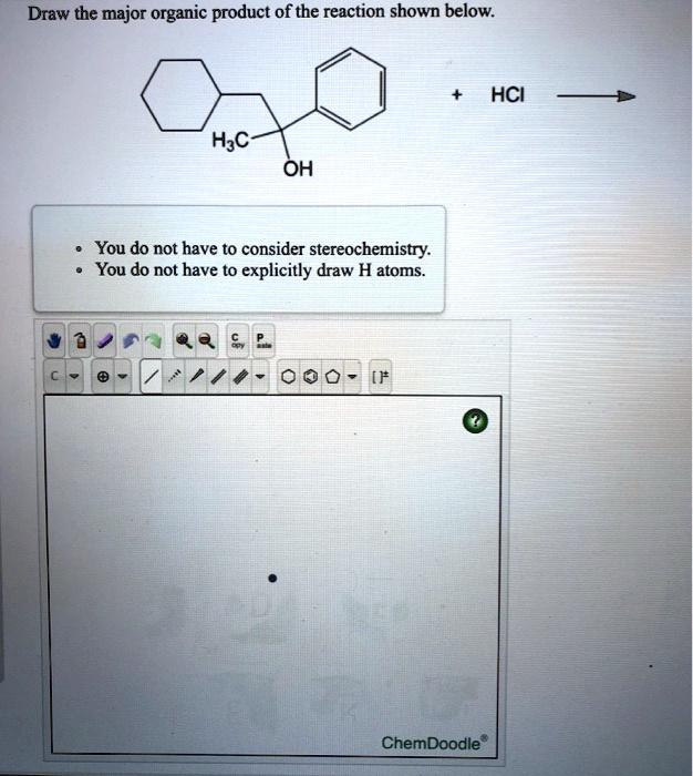 SOLVED: Draw the major organic product of the reaction shown below. HCl H3C OH You do not have ...