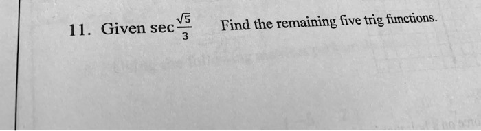 Solved 1 11 Given Sec Find The Remaining Five Trig Functions
