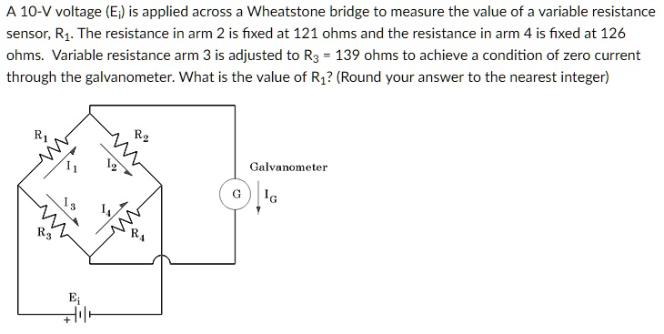 SOLVED: A 10-V voltage (E) is applied across a Wheatstone bridge to ...