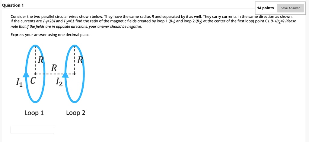 SOLVED: Question 14 points Save Answer Consider the two parallel circular wires shown below ...