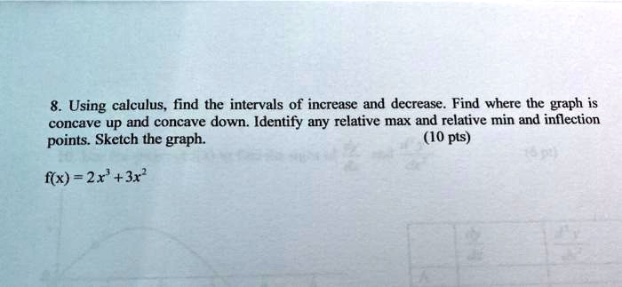 SOLVED:Using calculus, find the intervals of increase and decrease ...