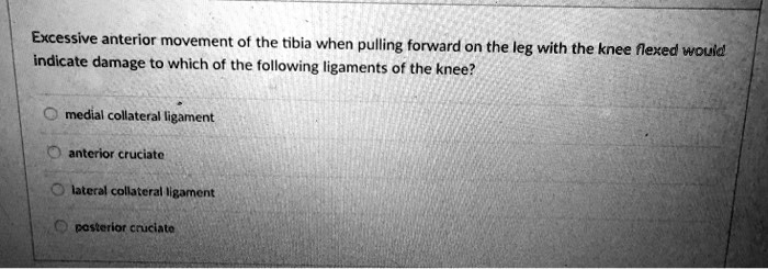 excessive anterior movement of the tibia when pulling forward on the ...