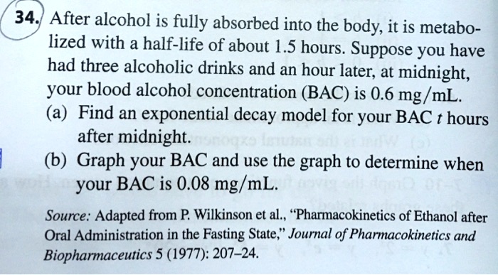 34. After alcohol is fully absorbed into the body, it is metabo-lized ...