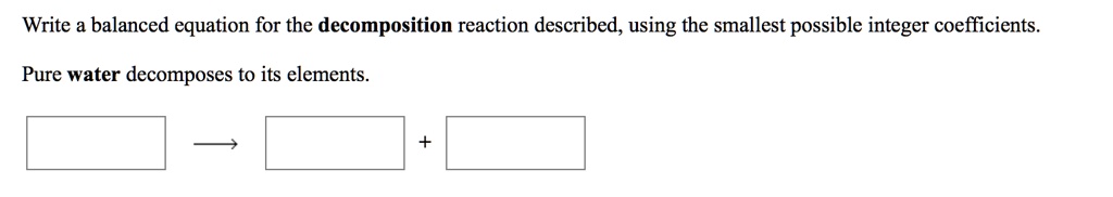 write a balanced equation for the decomposition reaction described using the smallest possible ...