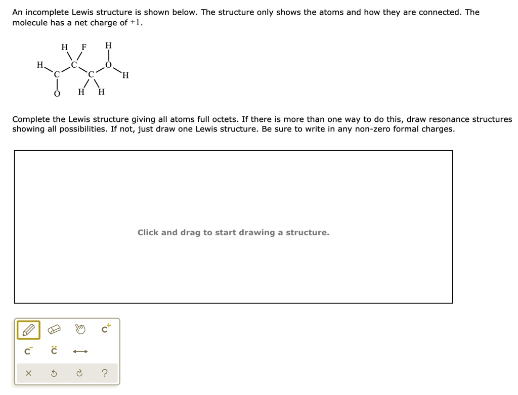 SOLVED: An incomplete Lewis structure is shown below. The structure ...