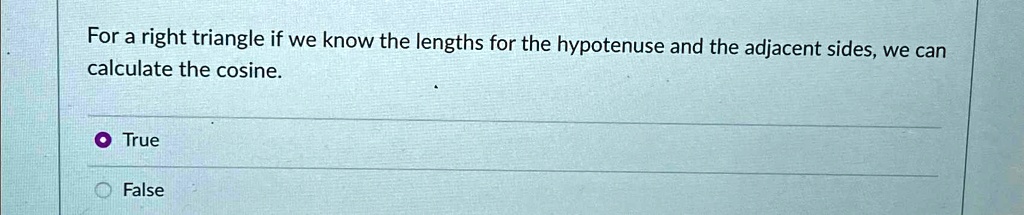 SOLVED: For a right triangle if we know the lengths for the hypotenuse and the adjacent sides ...