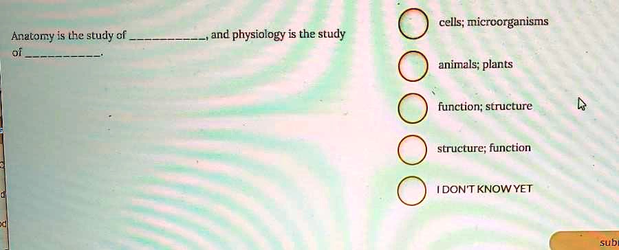 SOLVED: Anatomy is the study of cells, microorganisms, animals, and ...