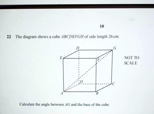 the diagram show cube abcdefgh of side length 26cm not t0 scale calculate the angle between ag ...