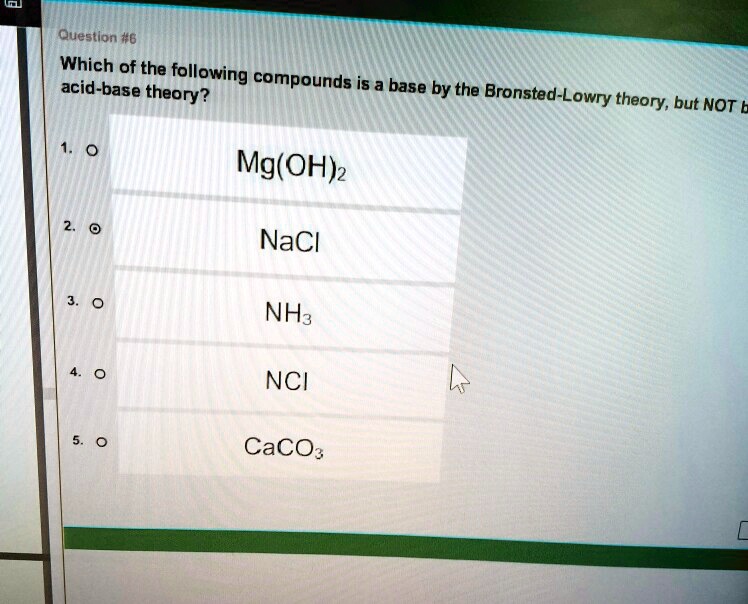 SOLVED: Question #6 Which of the following acid-base theory? compounds ...
