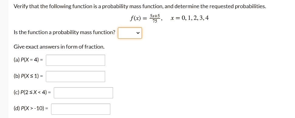 Verify that the following function is a probability mass function, and determine the requested ...