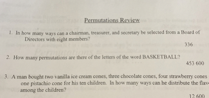Permutations Review 1. In how many ways can a chaiman, treasurer, and ...