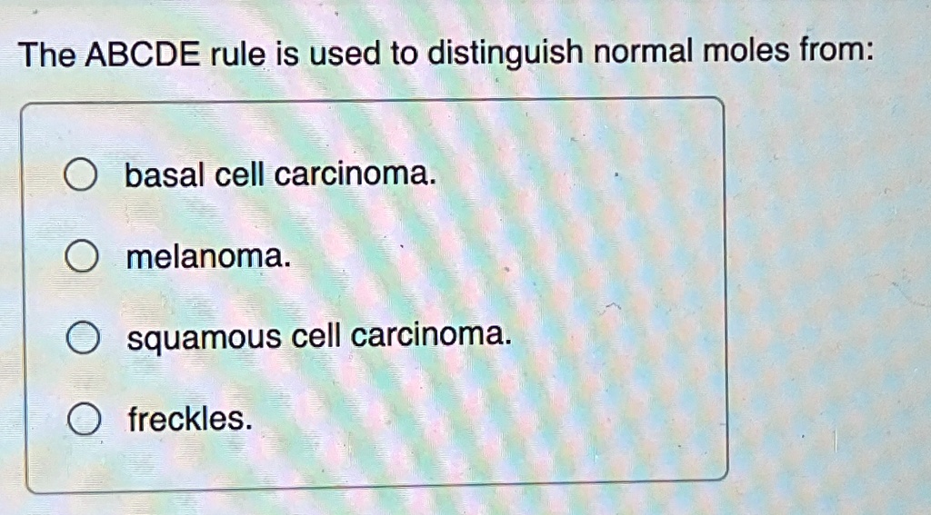 The ABCDE rule is used to distinguish normal moles from: basal cell ...