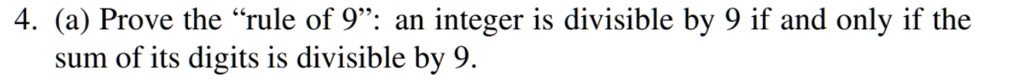 Solved 4 A Prove The Rule Of 9 An Integer Is Divisible By 9 If And Only If The Sum Of Its 4928