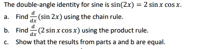 The double-angle identity for sine is sin(2x) = 2 sin x cos x. a. Find ...