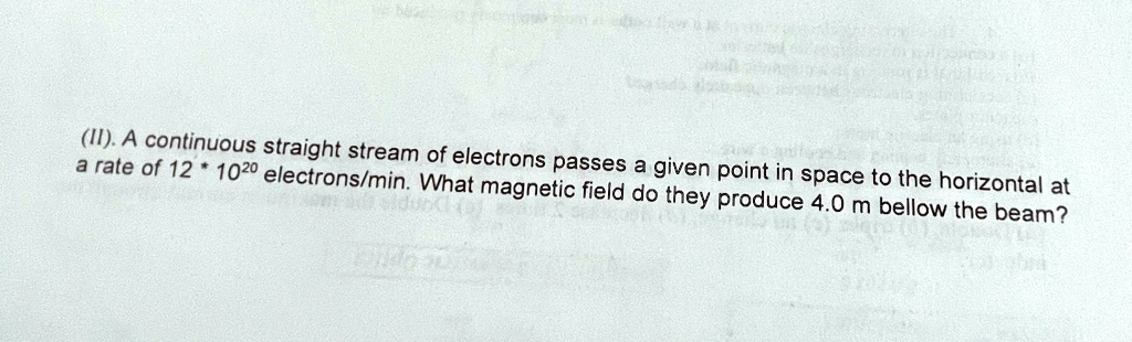 ii a continuous straight stream of electrons passes a given point in ...