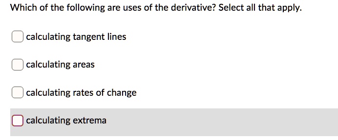 SOLVED: Which of the following are uses of the derivative? Select all ...