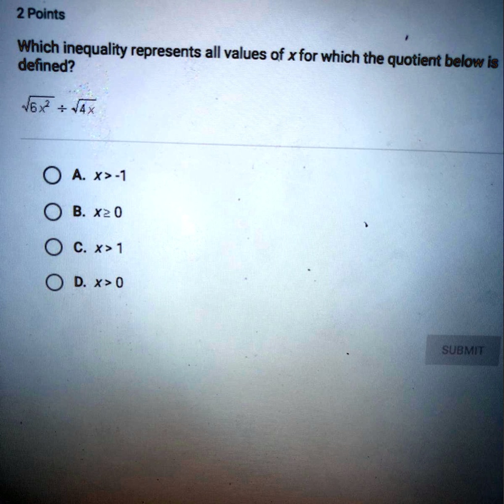 SOLVED: Which inequality represents all values of x for which the quotient below is defined? Y6x ...