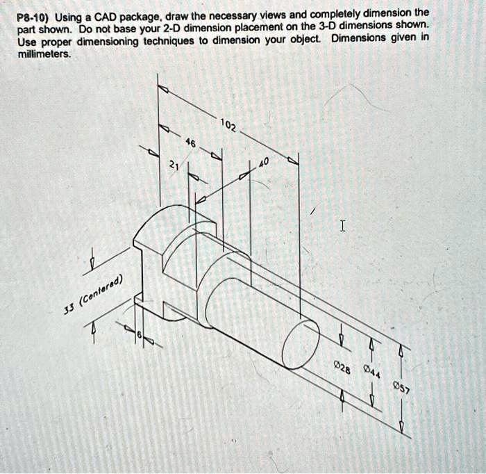 P8-10) Using a CAD package, draw the necessary views and completely ...