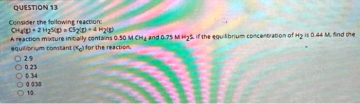 Solved Consider The Following Reaction Ch4 G 2h2s G Cs2 G