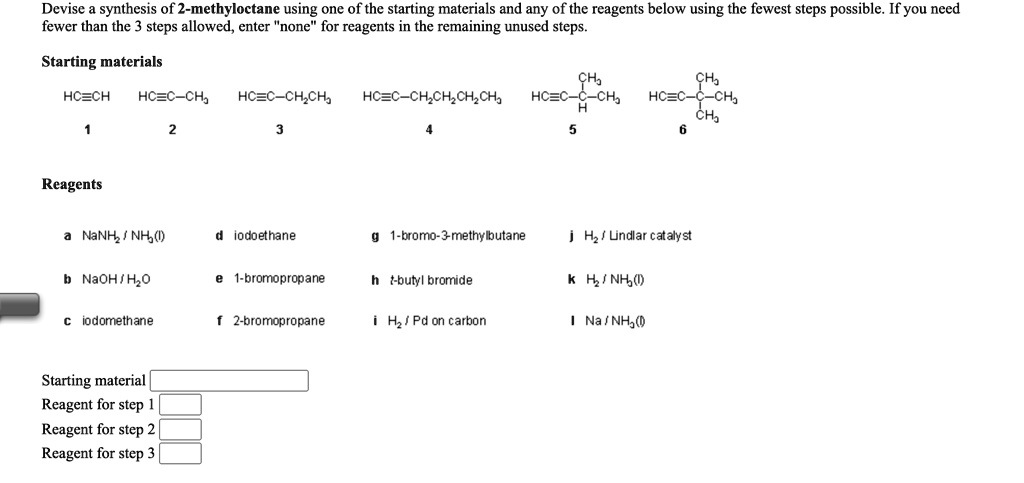 Devise synthesis of 2 methyloctane using one of the starting...
