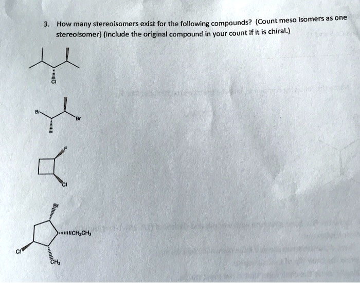 how many stereoisomers exist for the following compounds count meso ...