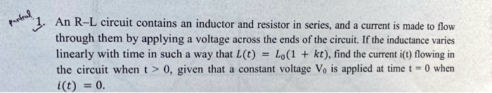 1. An R-L circuit contains an inductor and resistor in series, and a current is made to flow ...