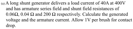 SOLVED: A long shunt generator delivers a load current of 40A at 400V ...